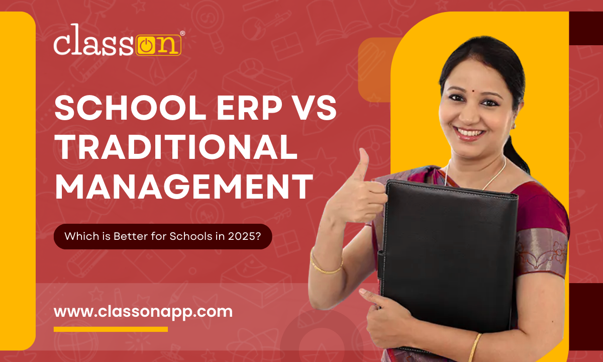 School ERP Vs Traditional Management In 2025 | Class On App