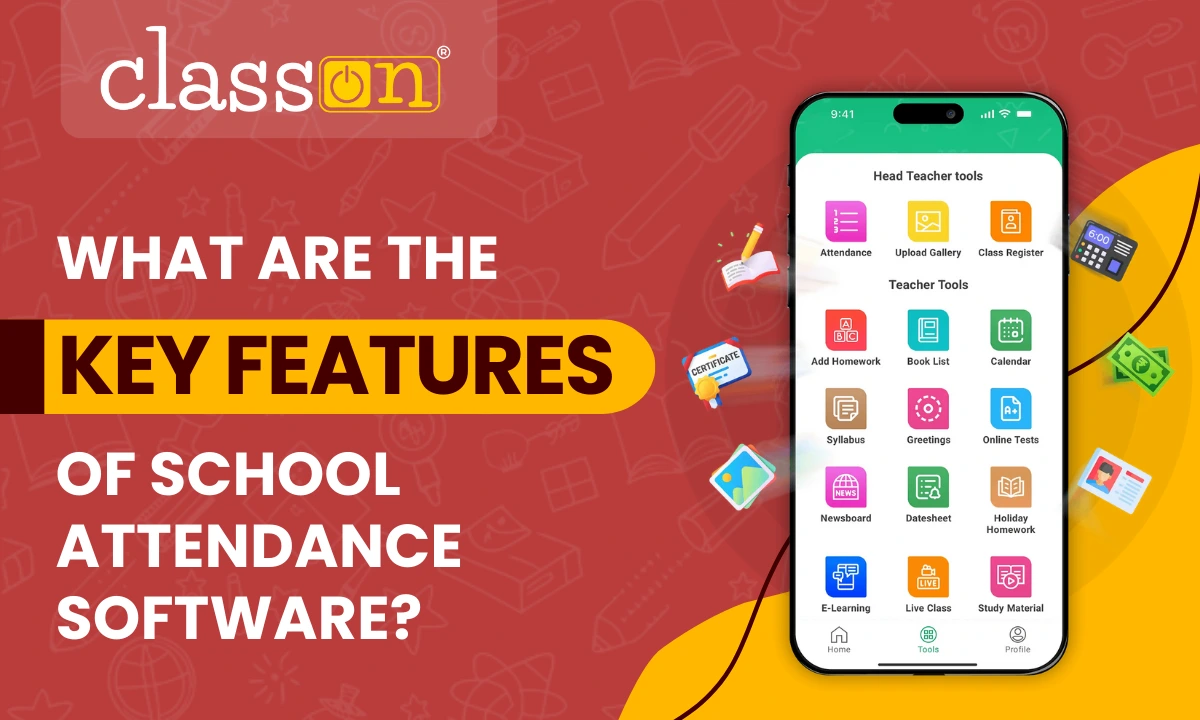 Key Features of School Attendance Software | Class On App